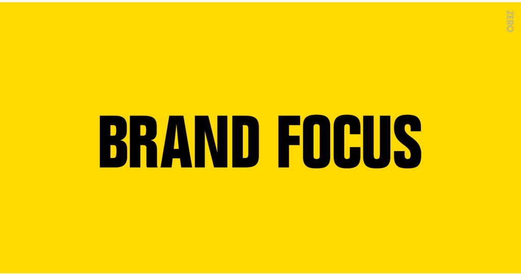 What and why is it important to be a focussed brand. - Zero Budget Agency